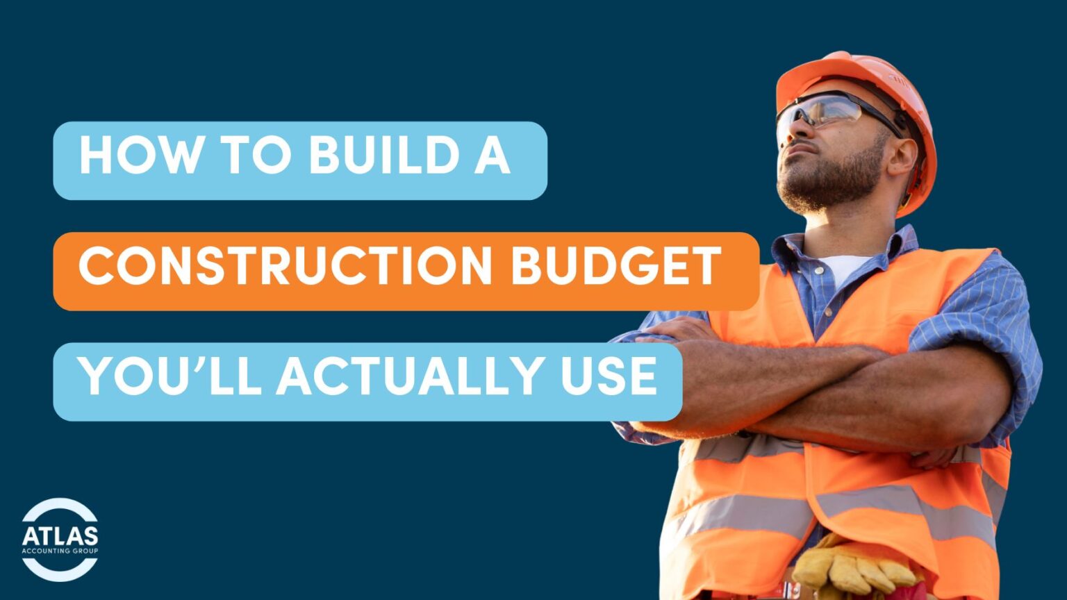 How to Build a Construction Budget You’ll Actually Use